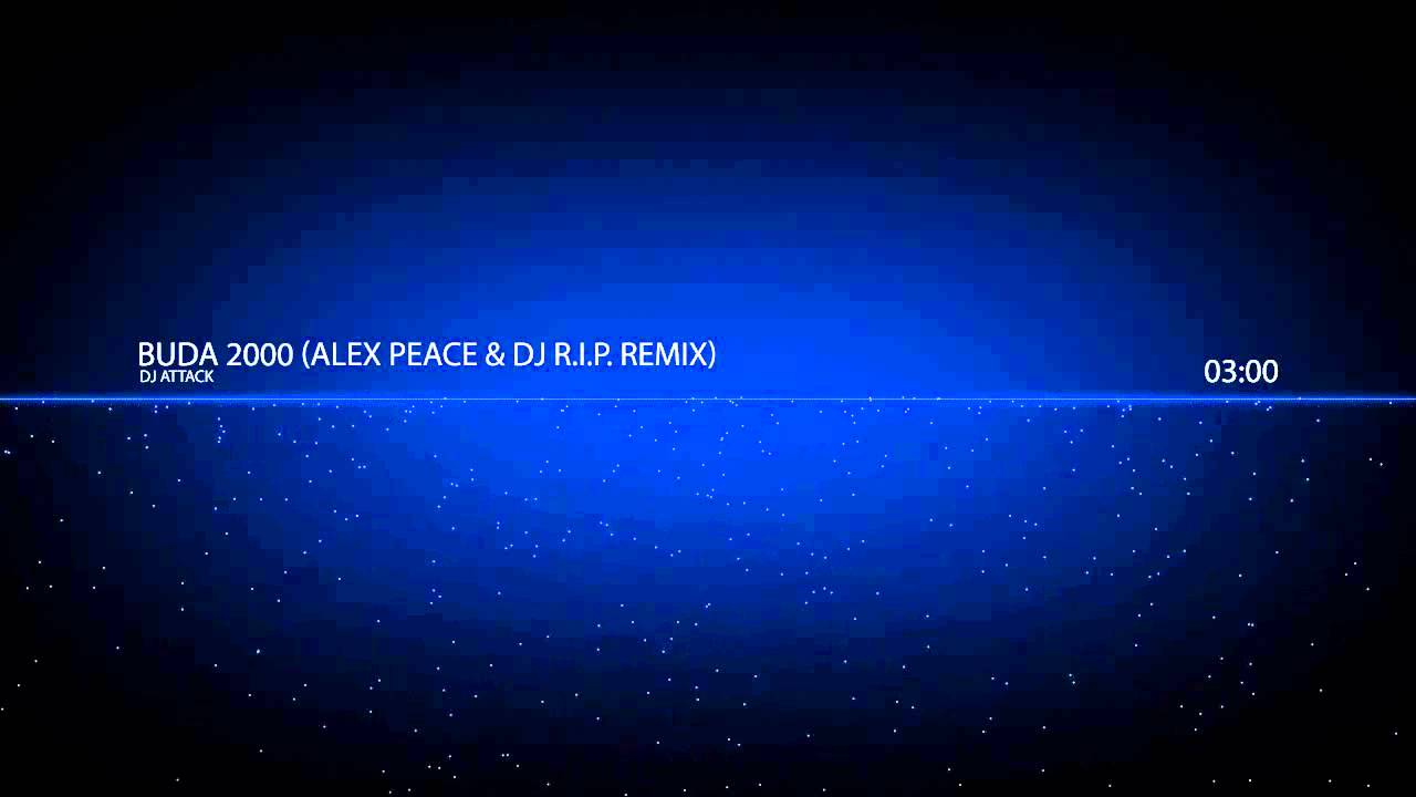 DJ Attack - Buda (Alex Peace & DJ R.I.P. remix: Buda 2000) - YouTube