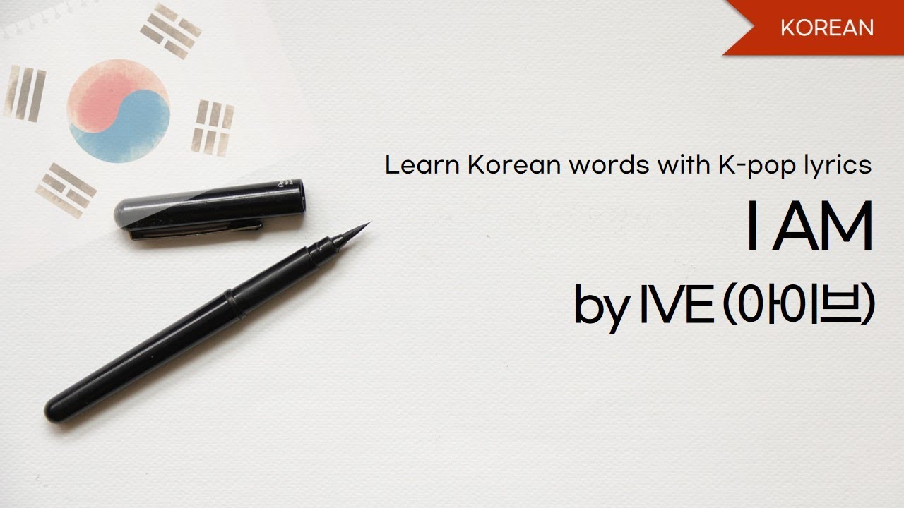 [Learn Korean with K-pop] I AM by IVE(아이브) - YouTube