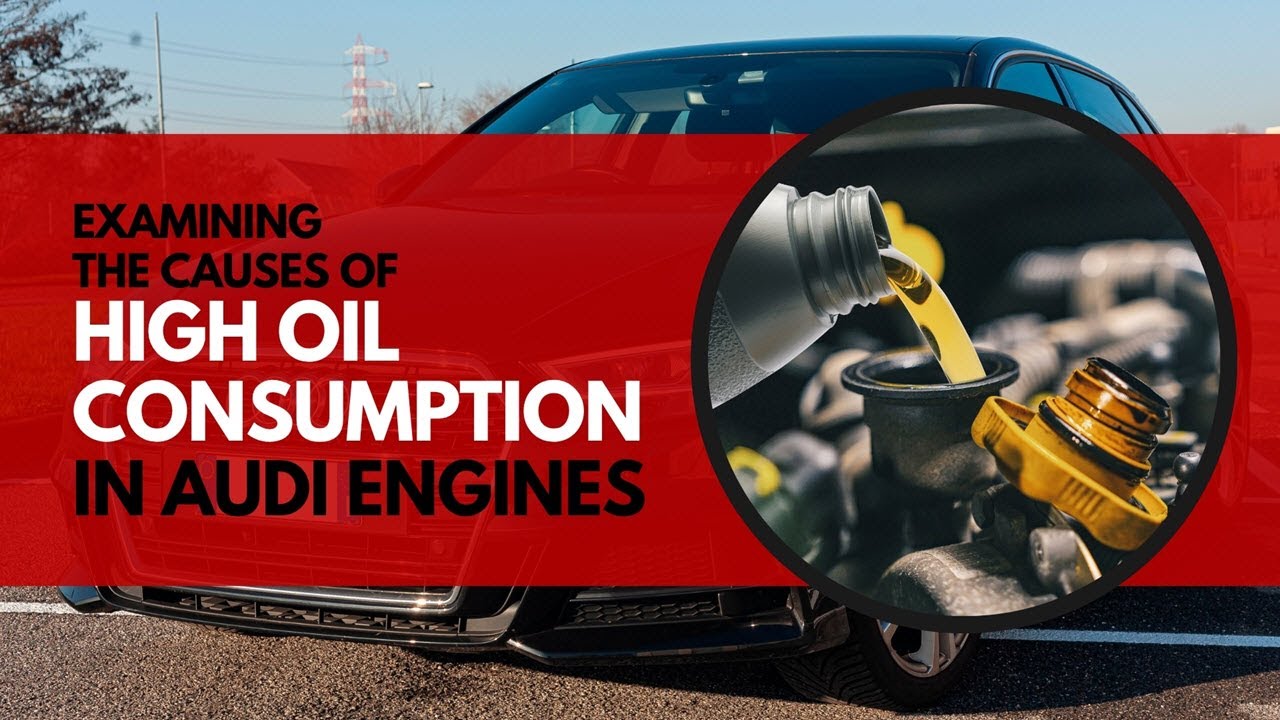 Examining The Causes Of High Oil Consumption In Audi Engines - YouTube