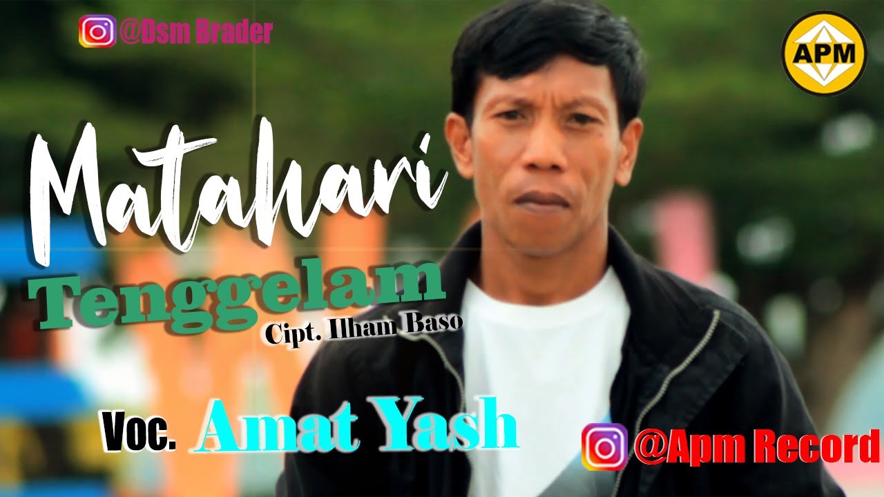 MATAHARI TENGGELAM // - AMAT YASH [ Cipt. Ilham Baso ] ***** APM Record ...