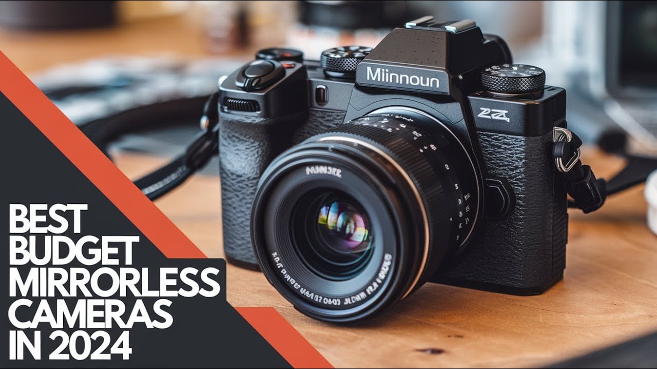 Top 5 BEST Budget Mirrorless Cameras in 2024 - YouTube