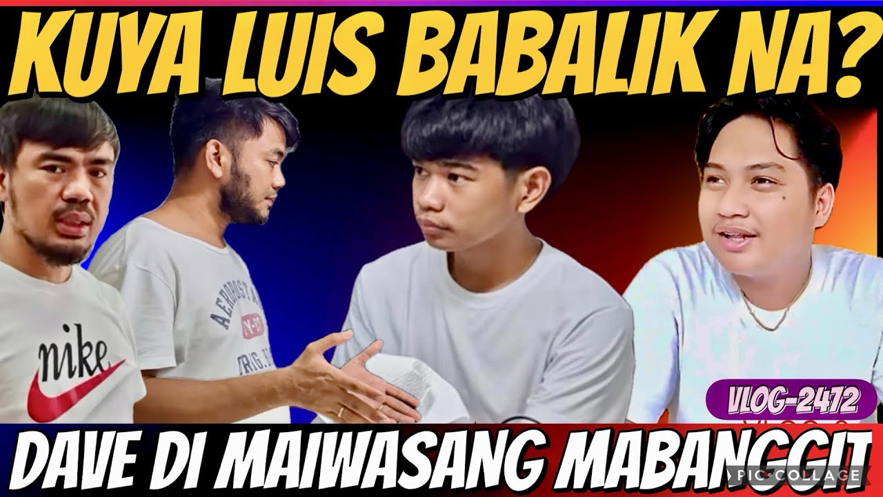 KUYA LUIS BABALIK NA BA BAHAY NI TECHRAM? DAVE HINDI MAIWASAN NA HINDI ...