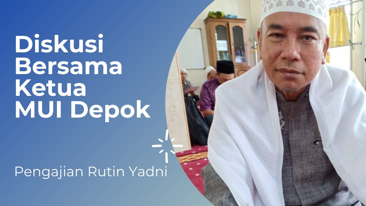 Pengajian YADNI bersama Ketua MUI Depok KH. Ahmad Dimyati Badruzzaman ...
