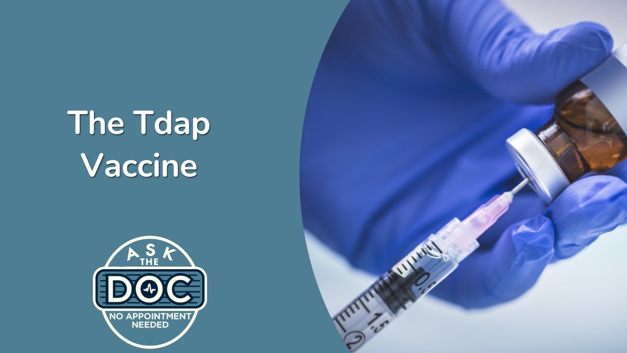 Understanding the Tdap Vaccine: What You Need to Know | Ask the Doc: No ...