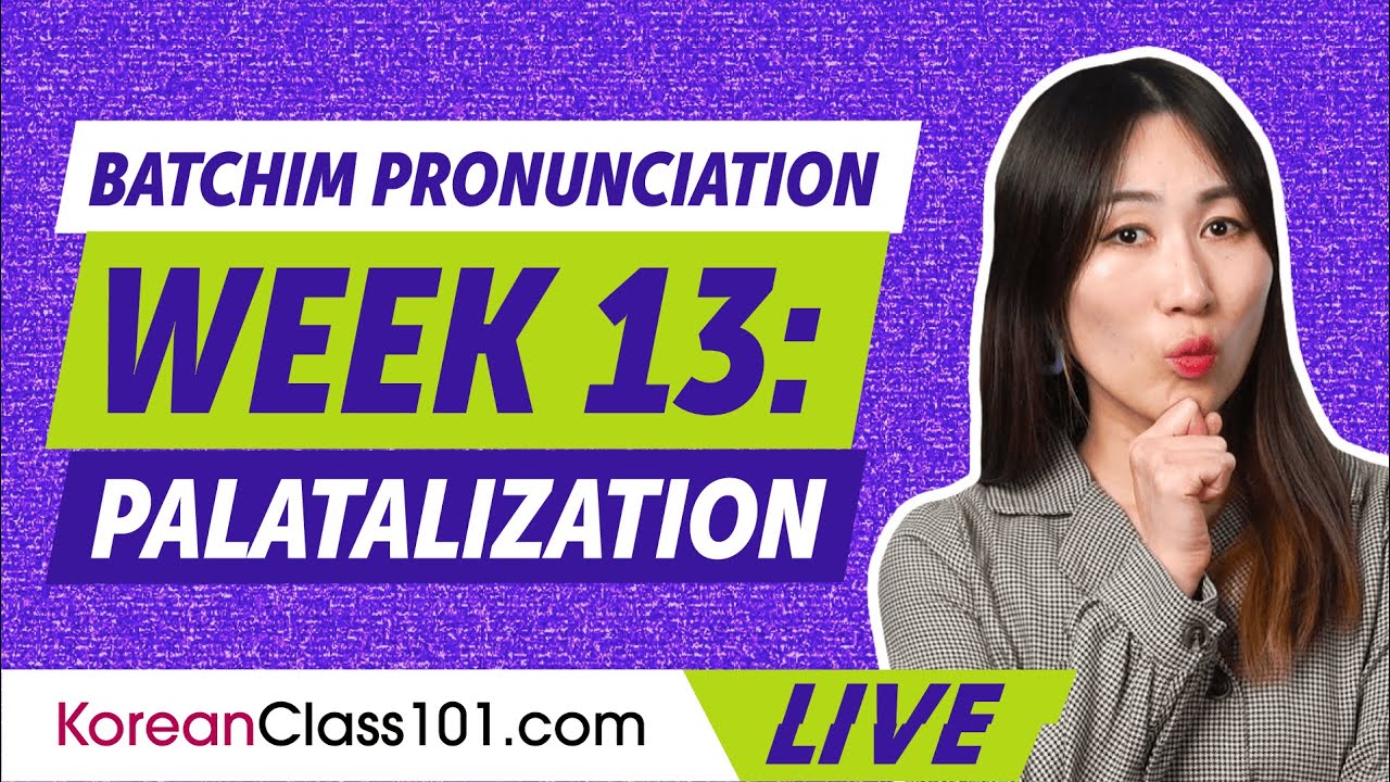 Learn Hangul - Week 13: Korean Batchim Pronunciatioin | Palatalization ...
