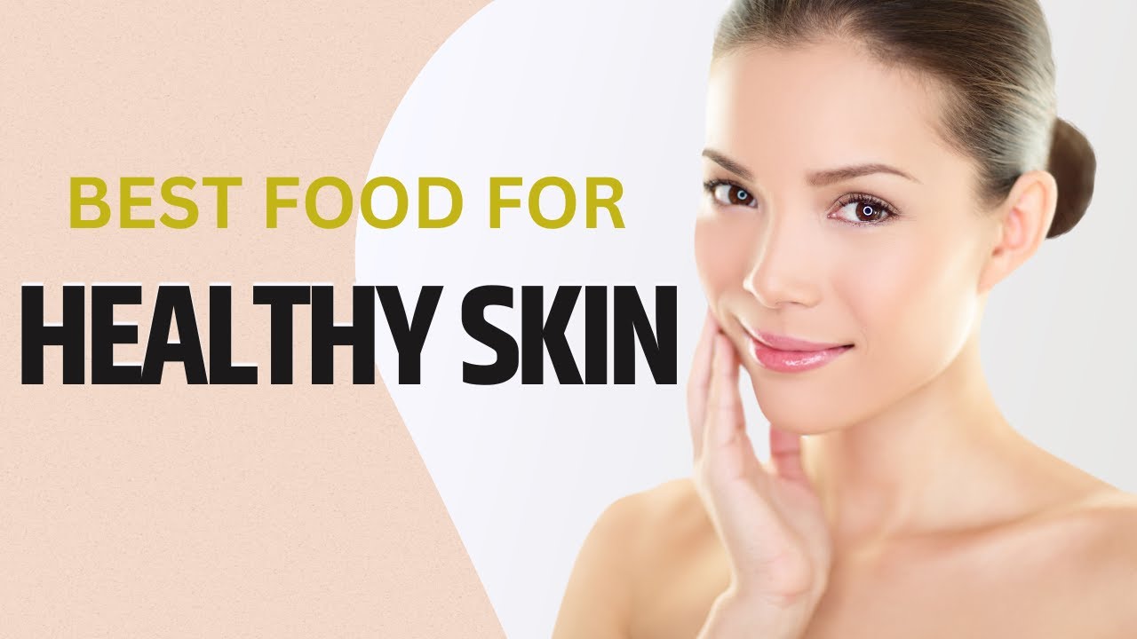 7 Best Foods for Healthy Skin - YouTube