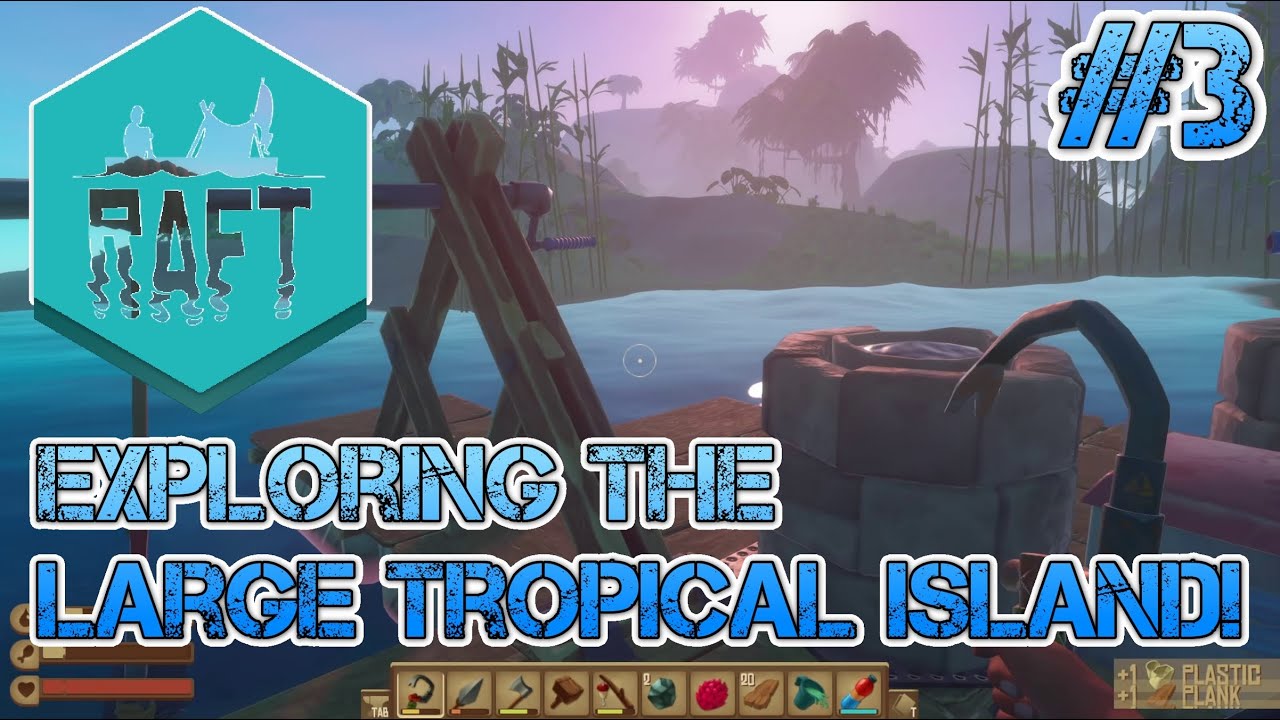 Raft - Exploring The Large Tropical Island! Full Playthrough Part 3 ...