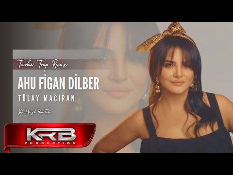 Tülay Maciran - Ahu Figan Dilber (Krb Müzik)