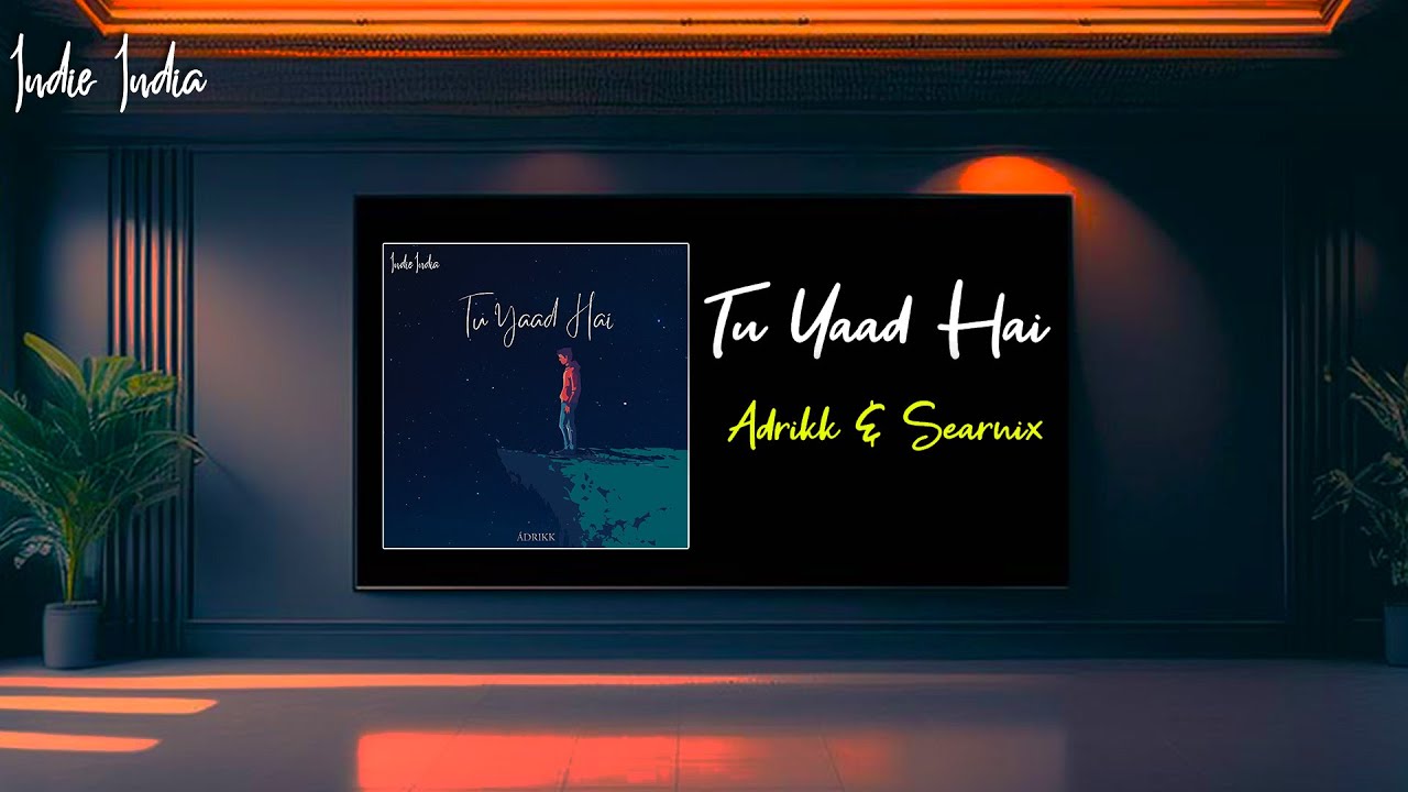 Ádrikk & searnix - Tu Yaad Hai (Lyrical Video) | Indie India Music ...