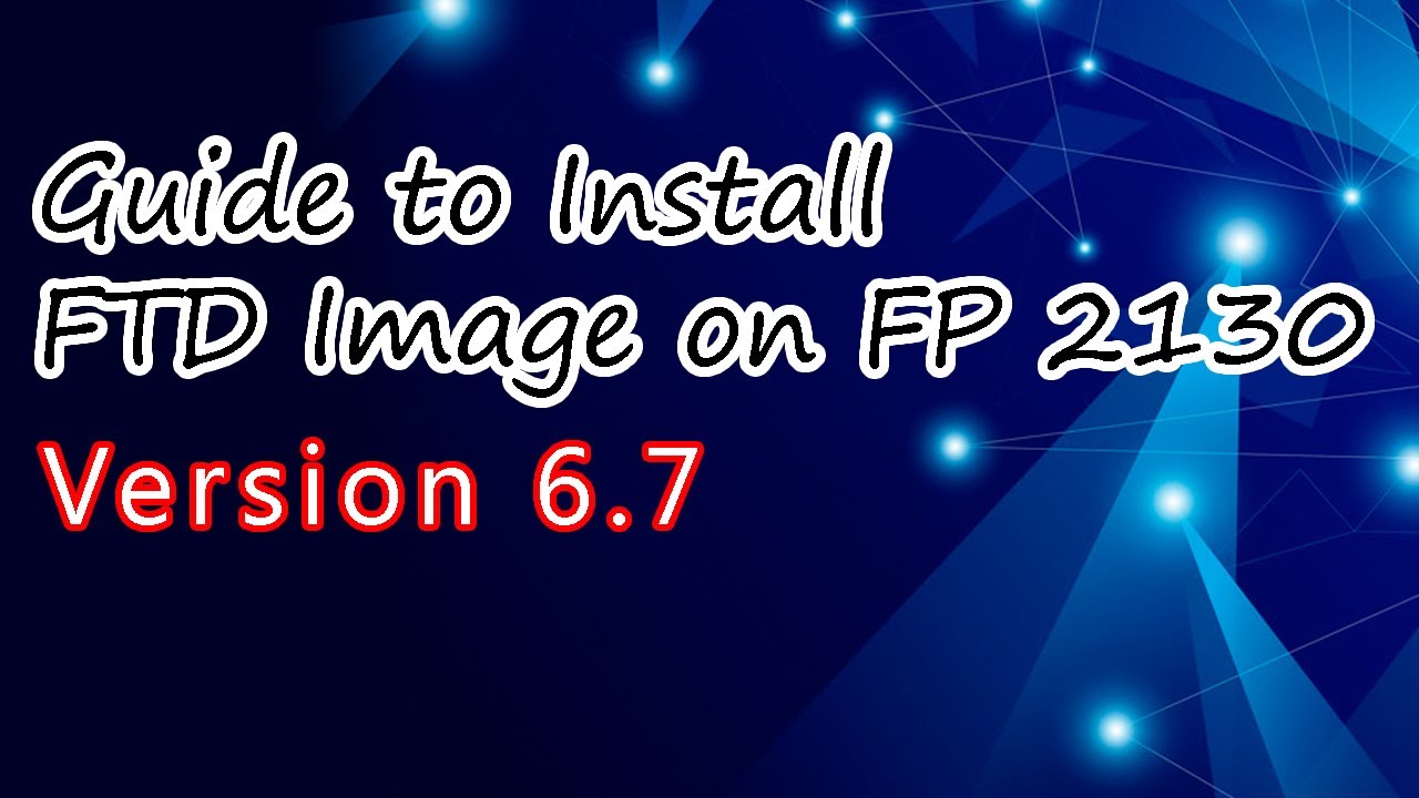 Installing Cisco FTD Image on Firepower 2130 | FTD Image upgrade Steps ...