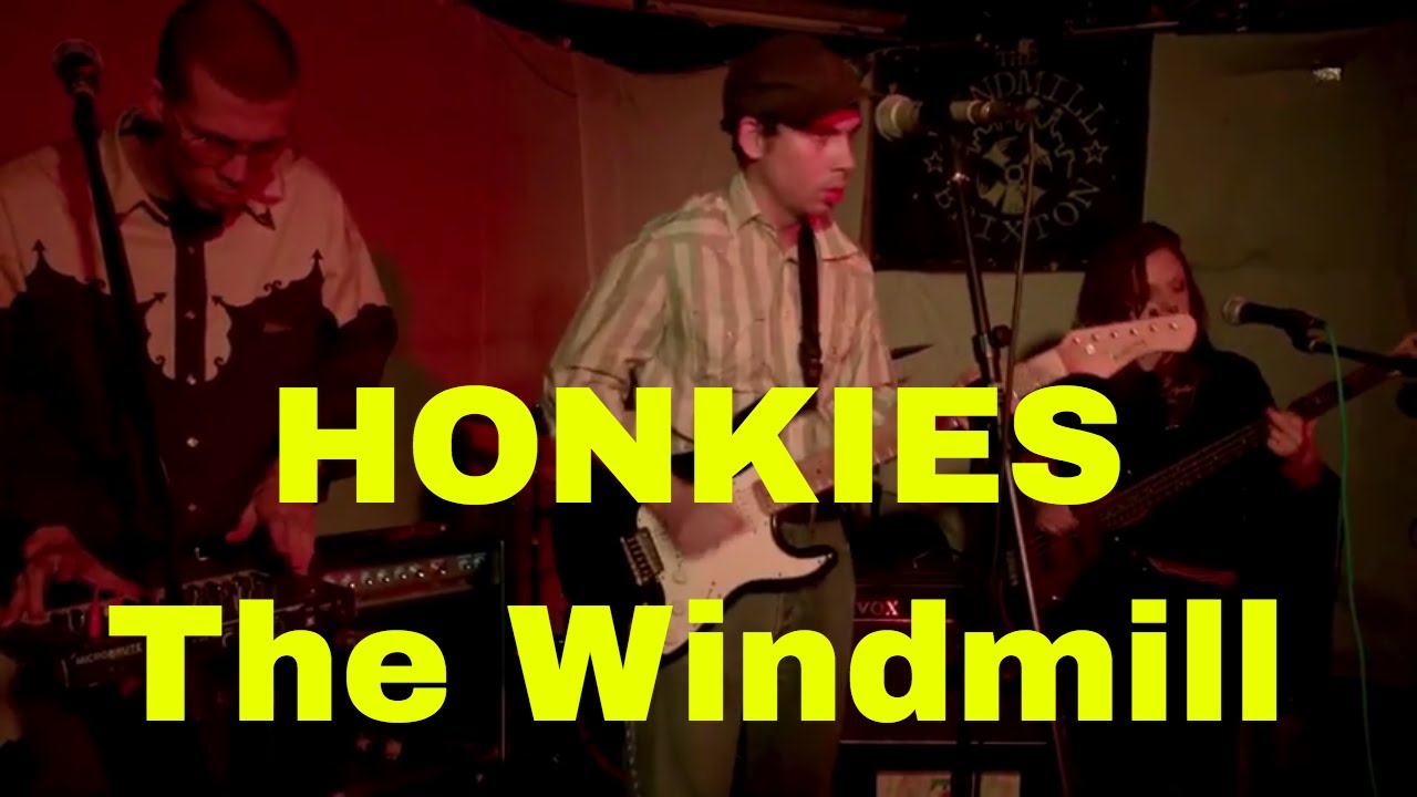 Honkies Live at The Windmill, Brixton. - YouTube