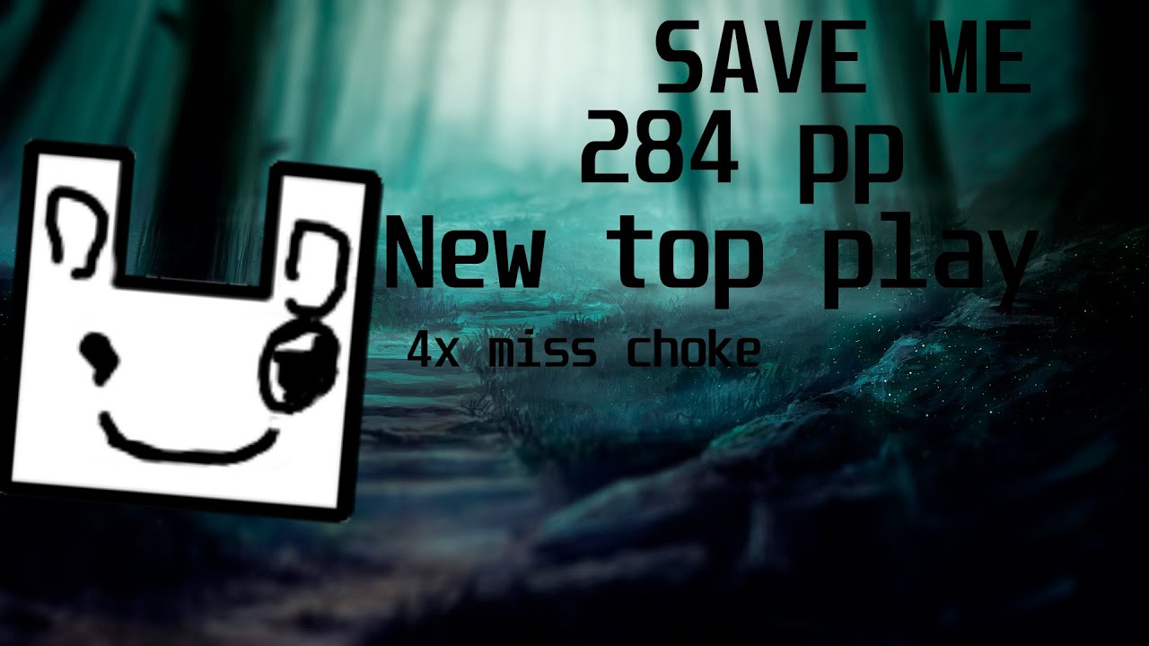 Save me choke 4x miss | 284 pp new top play! | Osu! - YouTube