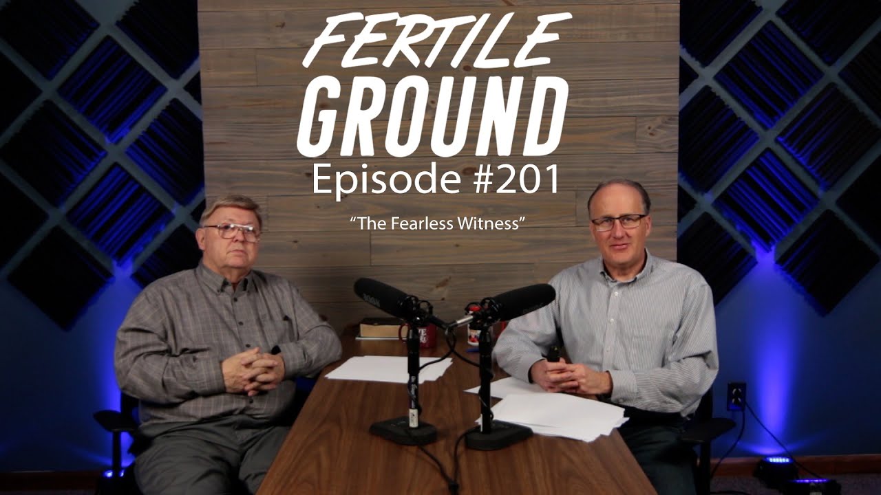 Fertile Ground EP#201 The Fearless Witness - YouTube