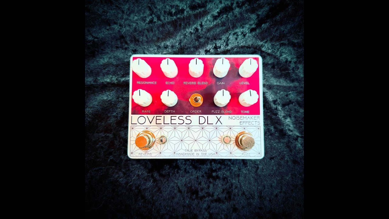 Noisemaker Effects Loveless Deluxe Fuzz/Reverb/Modulator Effect Pedal Demo - YouTube