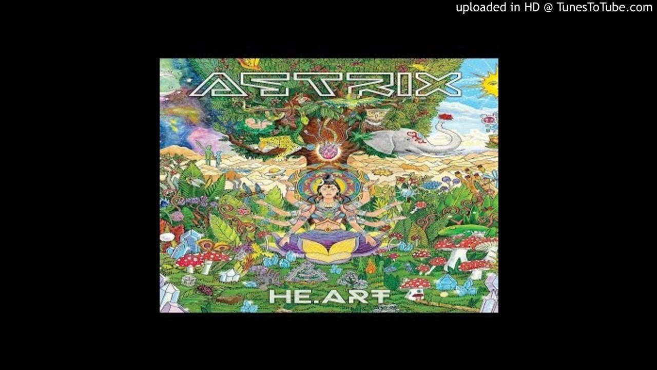 Astrix - He.art - psy trance - YouTube
