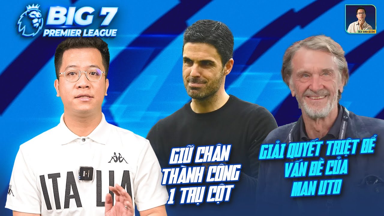 BIG 7 PREMIER LEAGUE: ARSENAL GIỮ CHÂN TRỤ CỘT, "SẾP LỚN" GIẢI QUYẾT ...