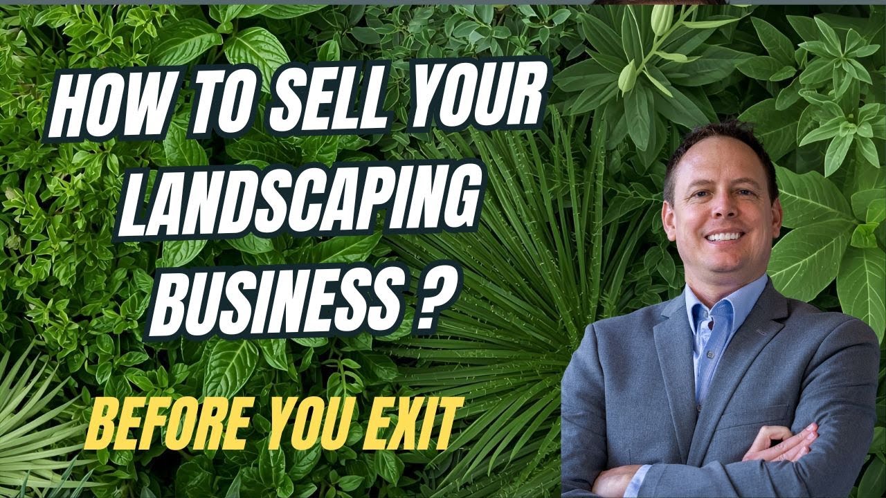 How to Sell your Landscaping Business? What owners Should know before ...