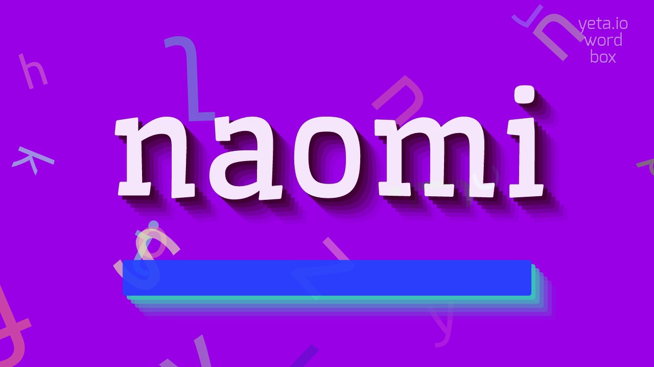 NAOMI HOW TO SAY NAOMI YouTube naomi-how-to-say-naomi-youtube