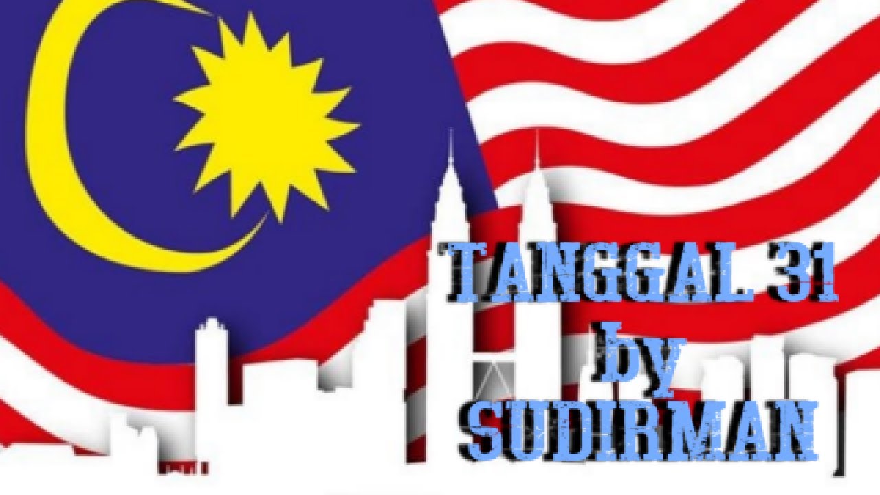 LAGU MERDEKA..TANGGAL 31 by SUDIRMAN (lirik) - YouTube
