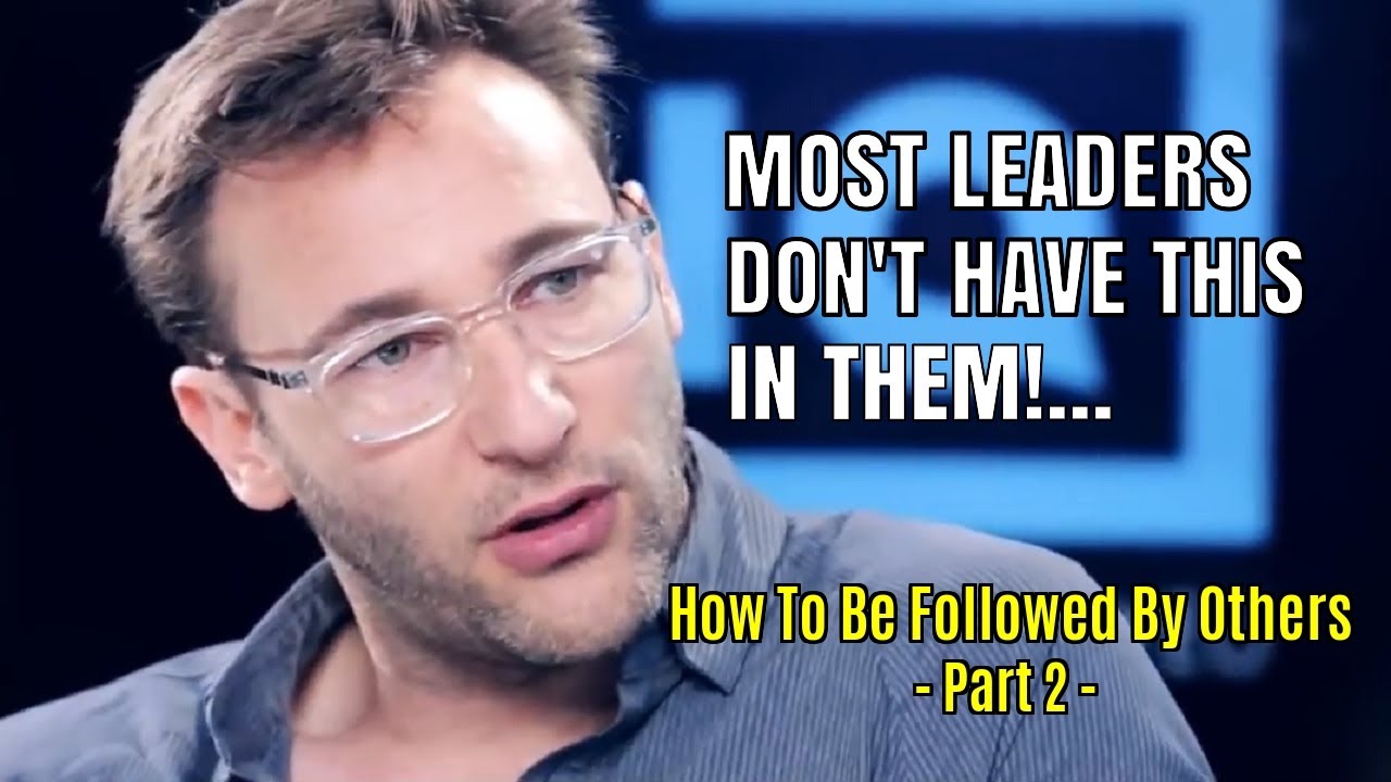 How To Get People Follow You (Lead With Courage) - Simon Sinek | Best ...