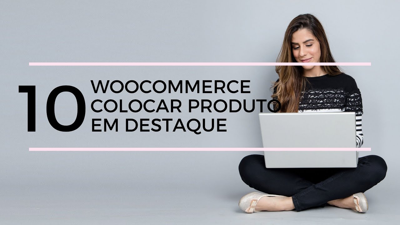 Aula10 Woocommerce Colocar produto em Destaque - YouTube