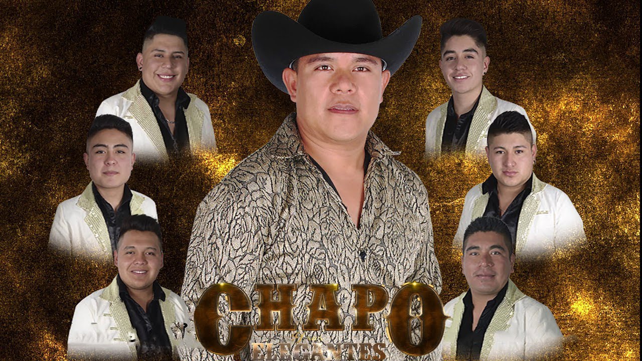 El Chapo y Sus Elegantes Mix Grandes Canciones || Lo Mas Nuevos 2022 ...