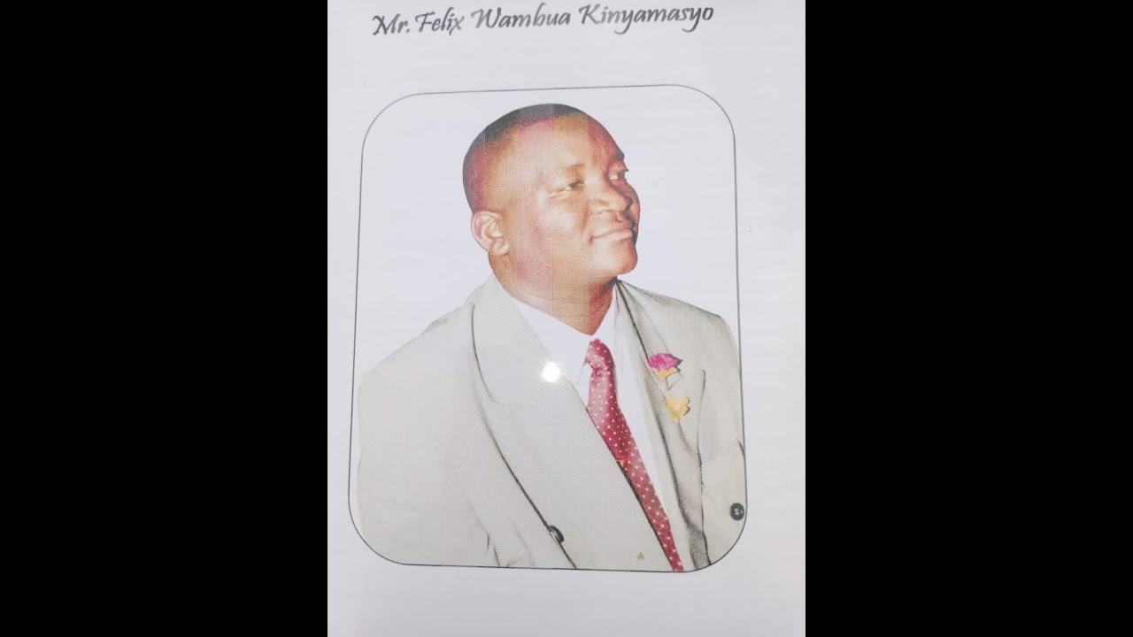 CELEBRATING THE LIFE OF MR. FELIX WAMBUA KINYAMASYO - YouTube
