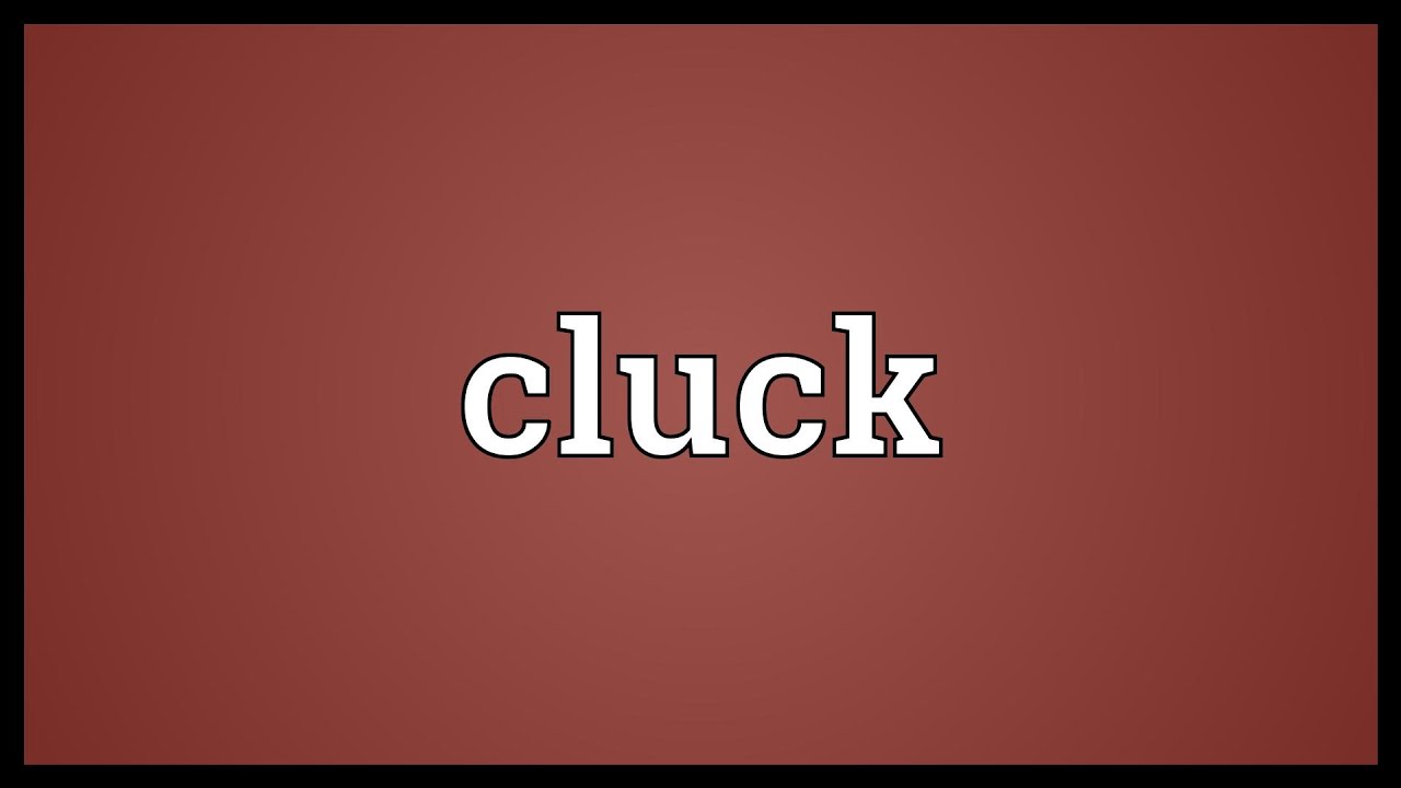 Cluck Meaning - YouTube