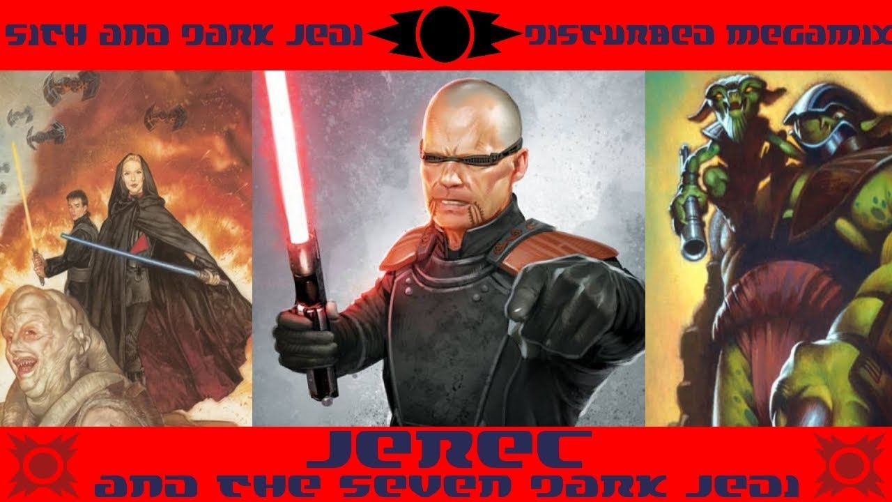 Star Wars: Sith and Dark Jedi Disturbed Megamix - Jerec & the 7 Dark ...