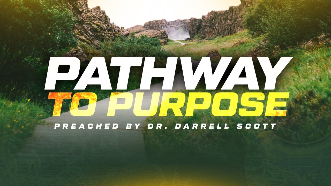 "Pathway to Purpose" - Dr. Darrell Scott - Sunday, August 23, 2020 ...