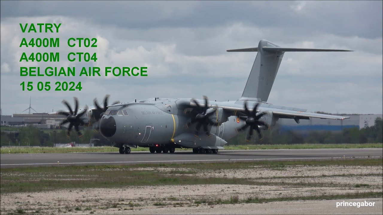 AIRBUS 400 M / BELGIAN AIR FORCE / CT 04 / CT 02/ VATRY /15 05 2024 ...