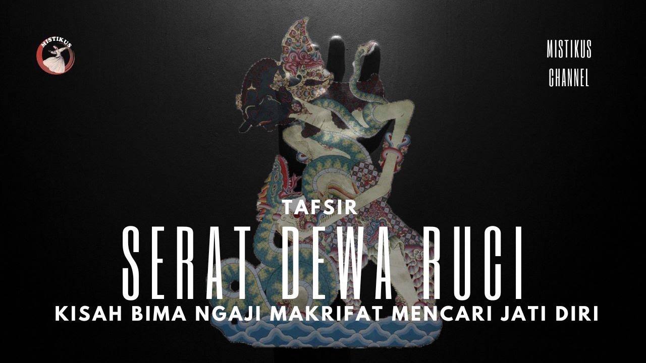 Tafsir Serat Dewa Ruci, Kisah Bima Ngaji Makrifat Mencari Jati Diri ...