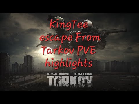 escape from Tarkov PVE KingTee highlights - YouTube