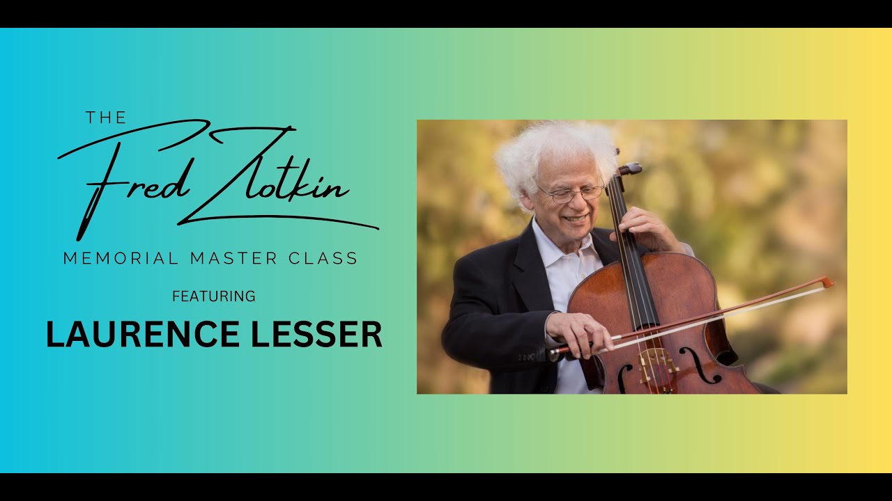Inaugural Fred Zlotkin Memorial Master Class feat. Laurence Lesser ...