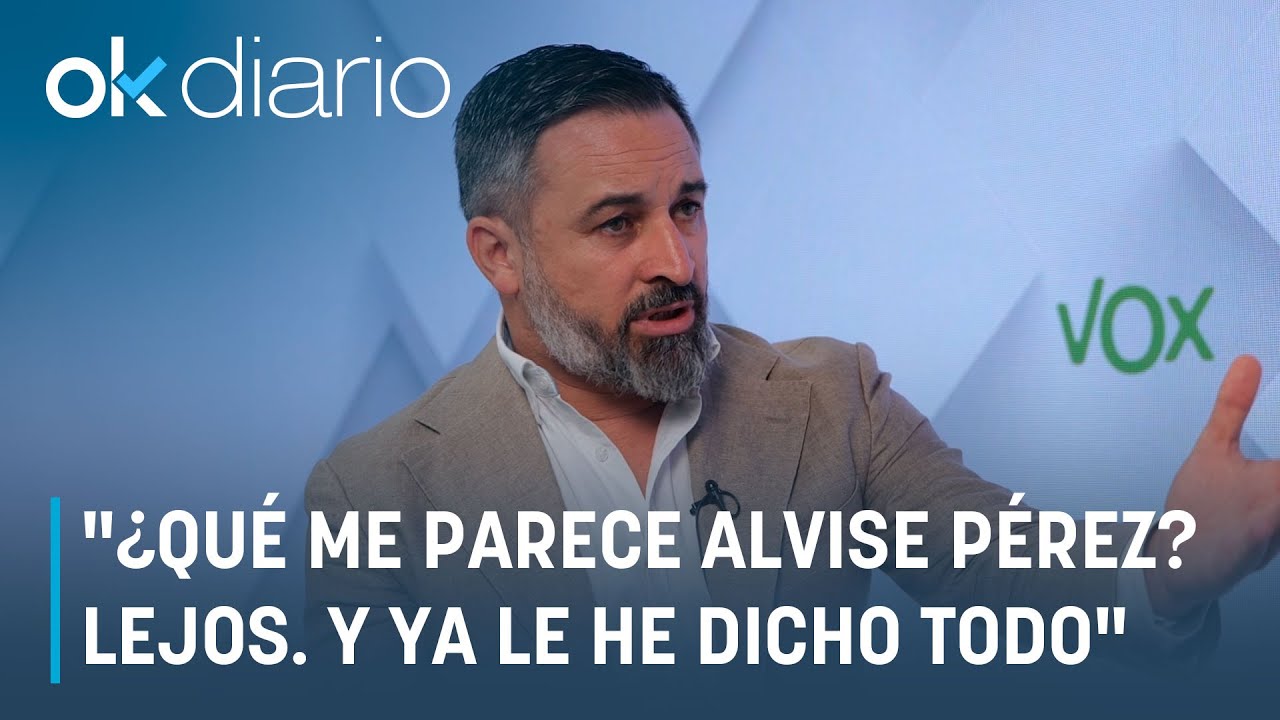 Abascal: "¿Qué me parece Alvise Pérez? Lejos. Y ya le he dicho todo lo ...
