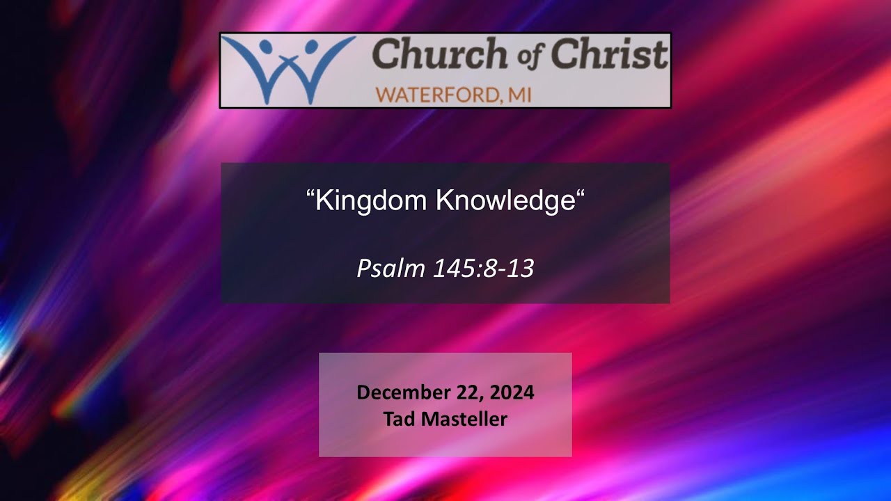 "Kingdom Knowledge" Sunday AM Sermon - 12/22/2024 - YouTube