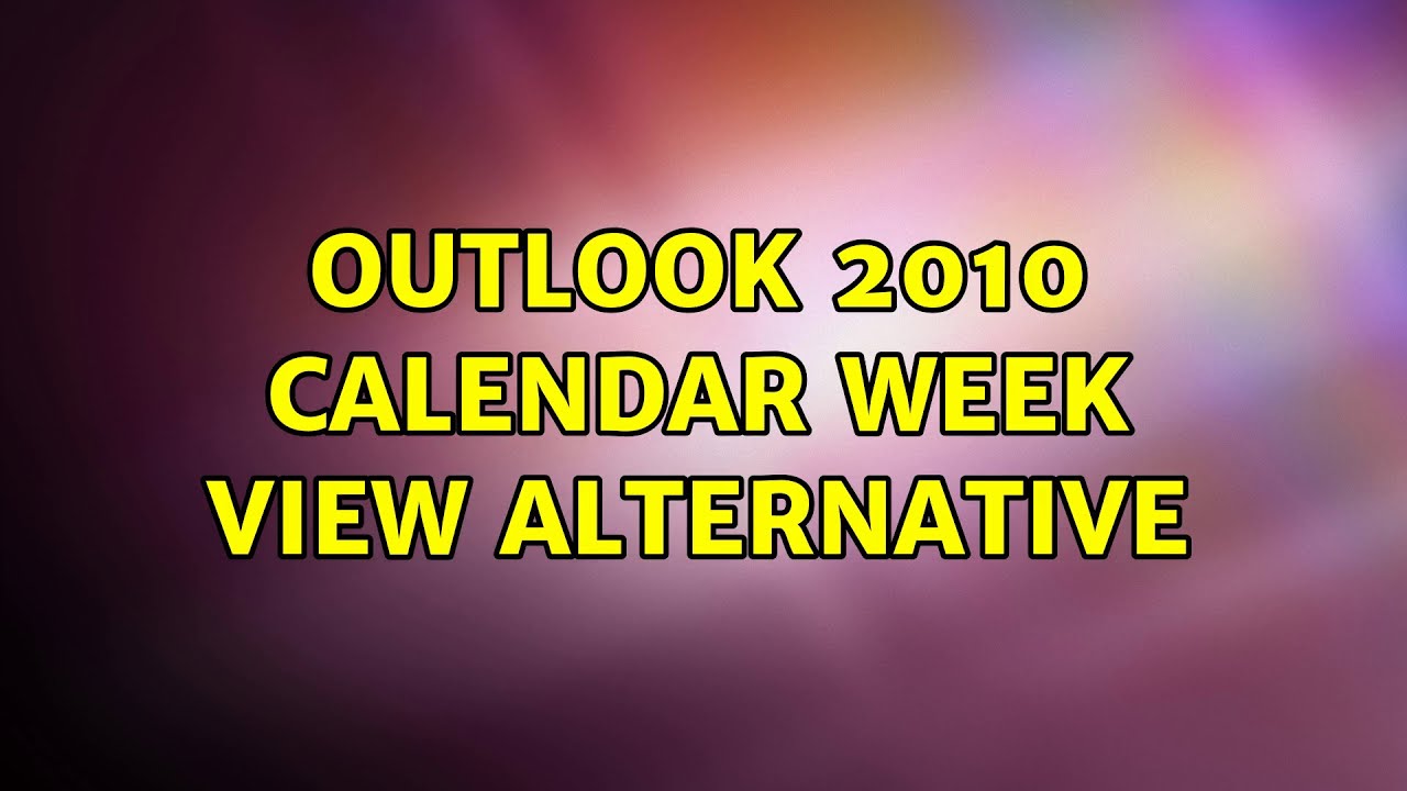 Outlook 2010 Calendar Week View alternative - YouTube