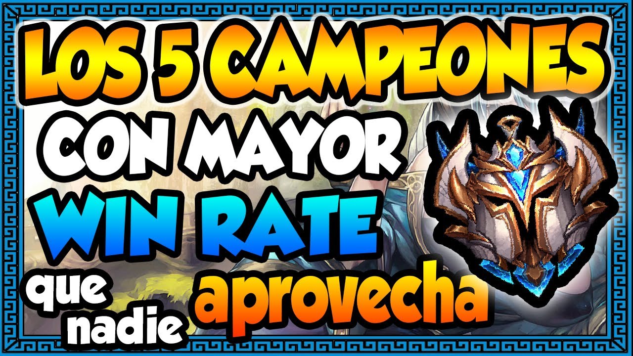 5 CAMPEONES con MAYOR WIN RATE que NO se APROVECHAN | GUÍA LOL - # ...