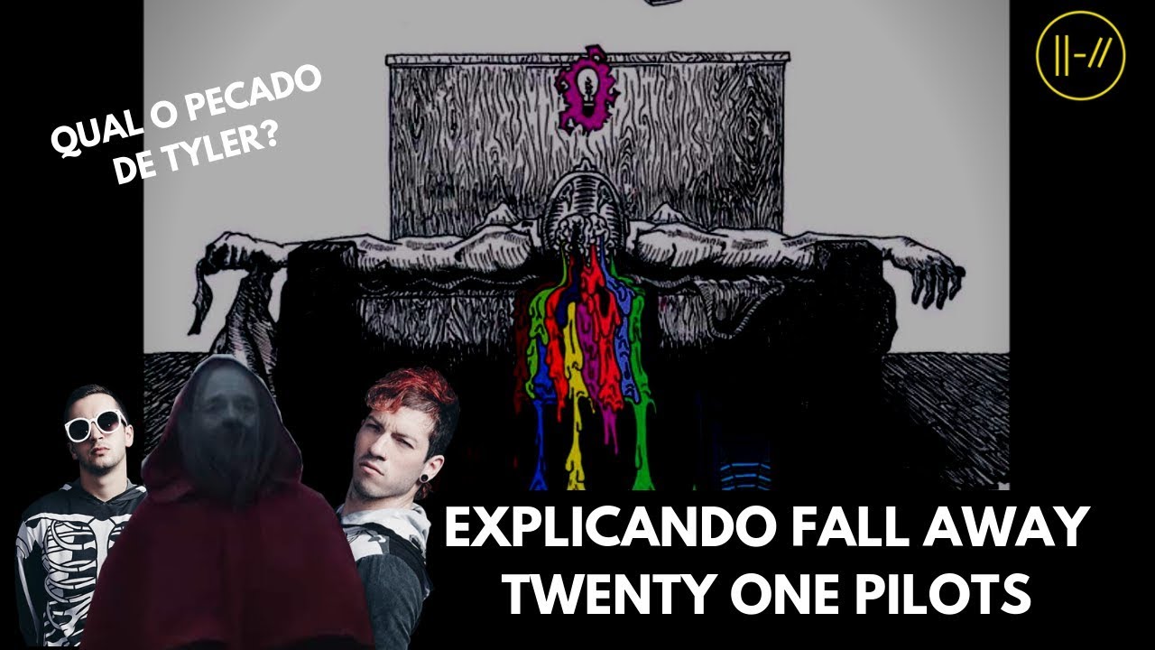 EXPLICANDO FALL AWAY - TWENTY ONE PILOTS / TEORIA - YouTube