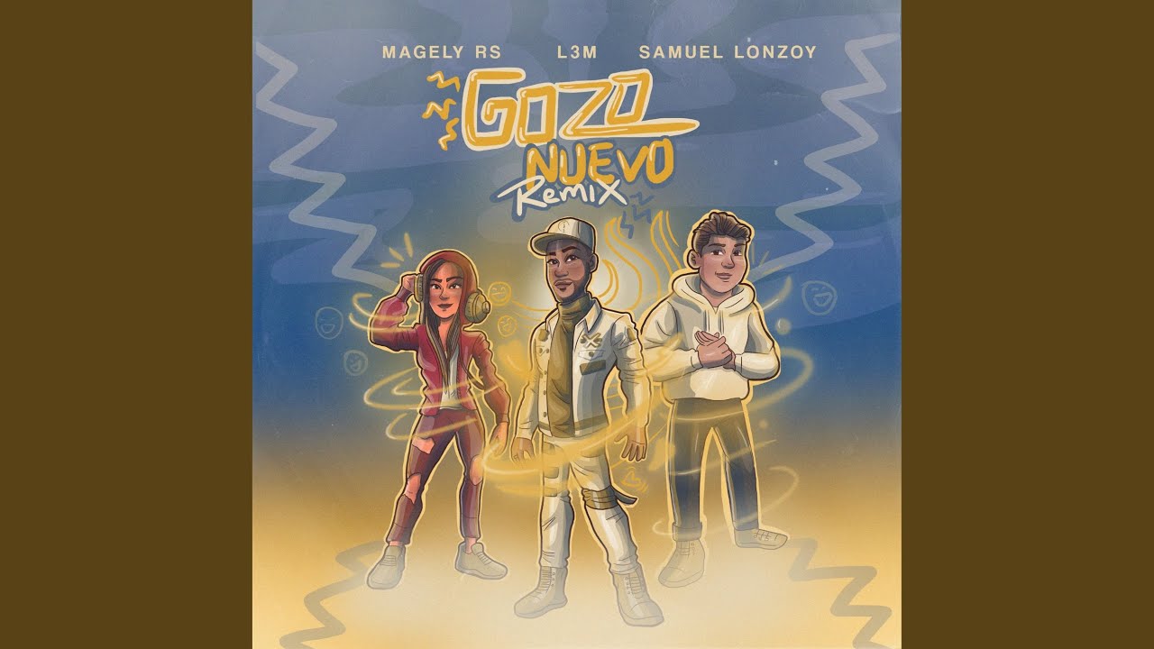 Gozo Nuevo Remix (feat. Samuel lonzoy, Magely RS) (Gozo Nuevo Remix ...