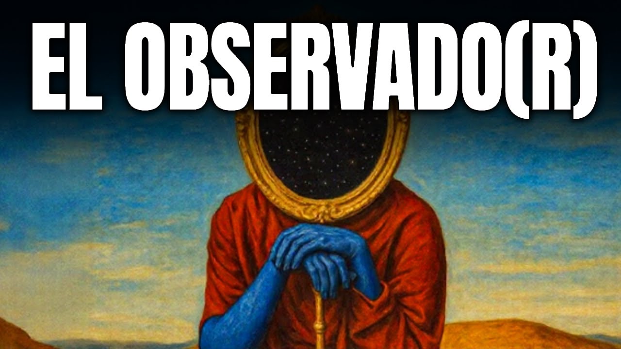 El Observador es lo Observado (explicación guiada) - YouTube