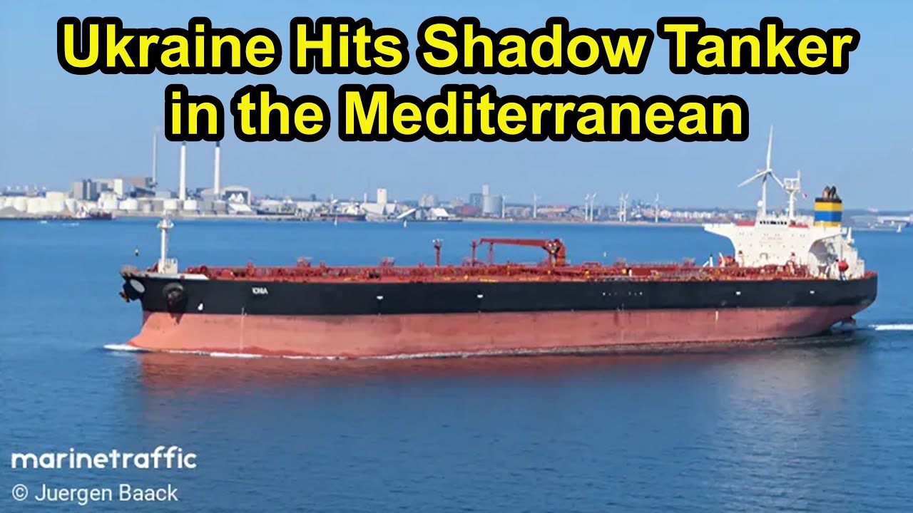 Ukraine Claims First Strike in the Mediterranean on a Shadow Tanker ...