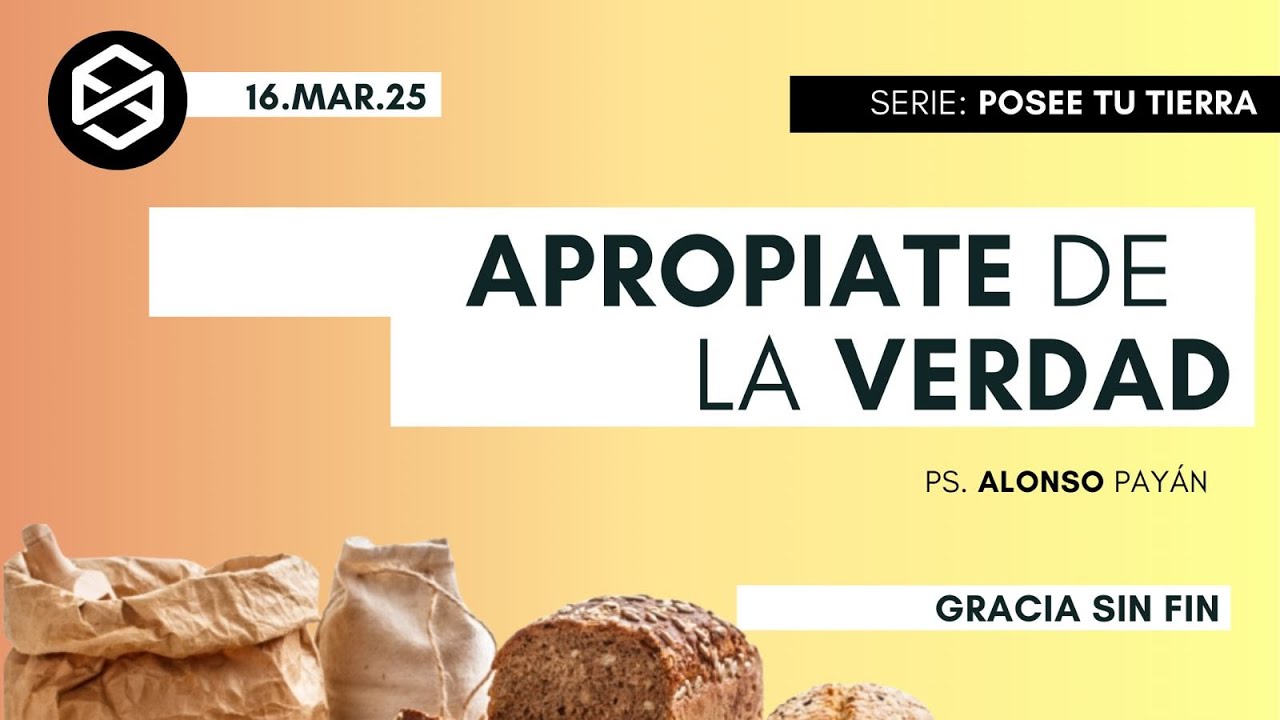 APROPIATE DE LA VERDAD 🍞 | Ps. Alonso Payán - YouTube