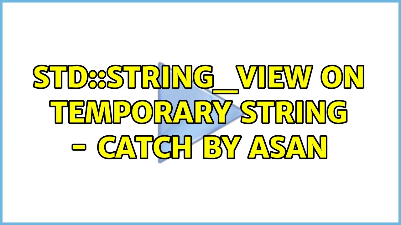 Std String View On Temporary String Catch By Asan Youtube