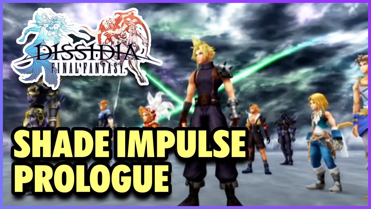 Shade Impulse Prologue | Dissidia: Final Fantasy - YouTube