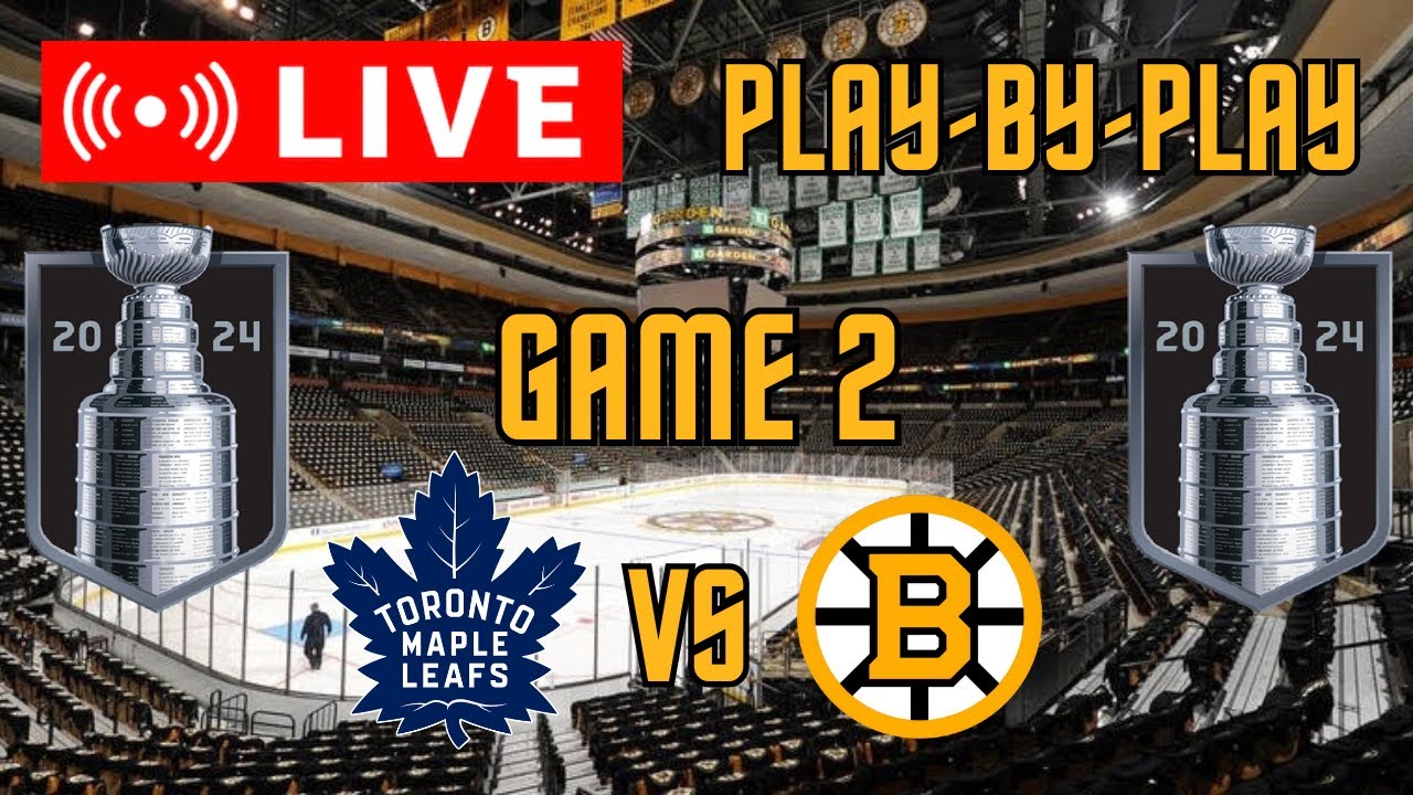 LIVE: Toronto Maple Leafs VS Boston Bruins GAME 2 Scoreboard/Commentary ...