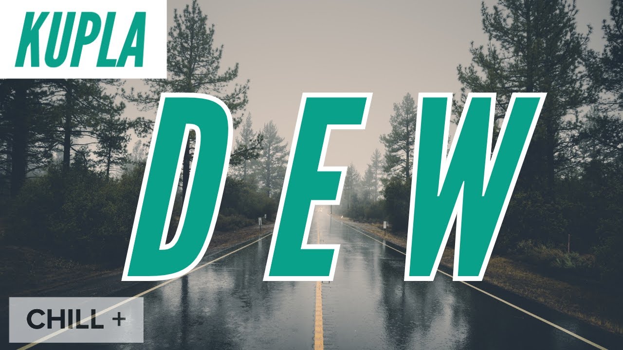 Kupla - Dew (Chill/Lo-Fi Music) - YouTube