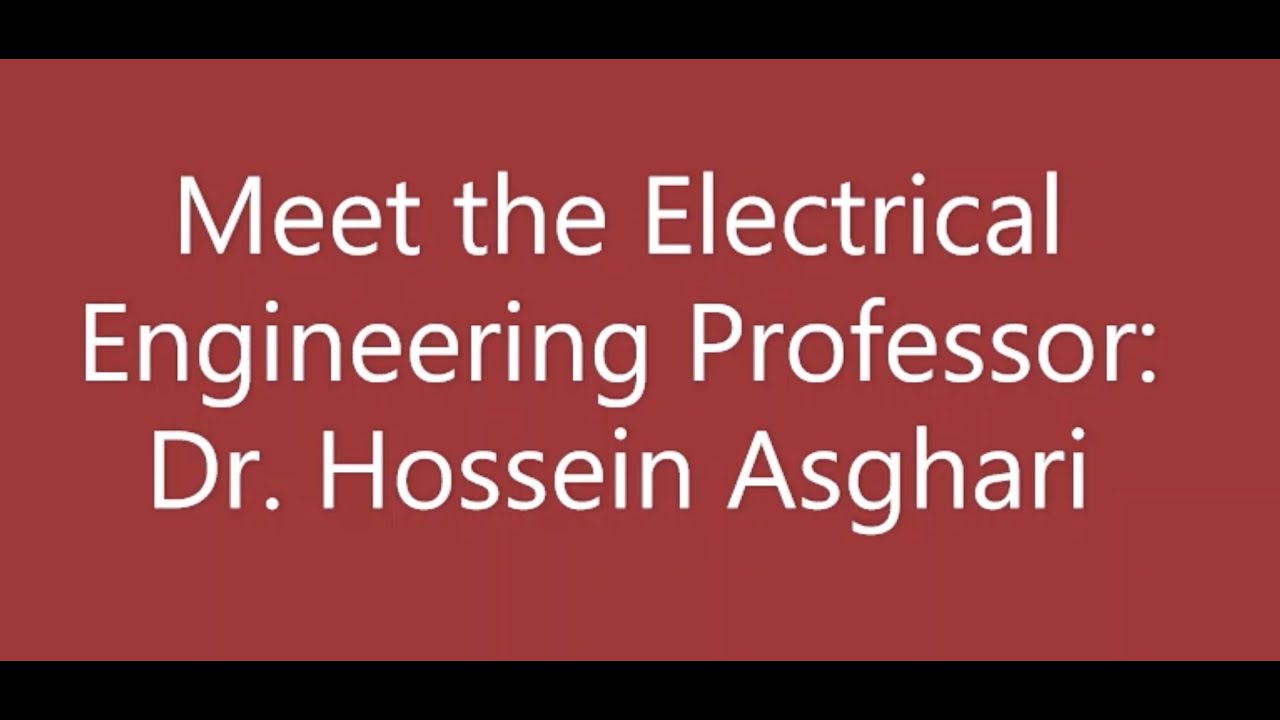 Meet the Professors Series: Electrical Engineering - Dr. Hossein ...