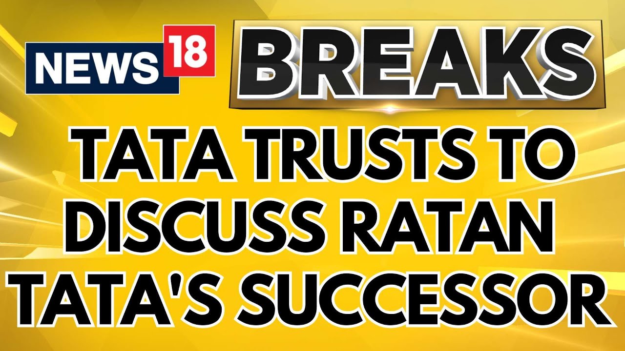 Ratan Tata News | Tata Trusts Likely To Meet Today To Discuss A ...