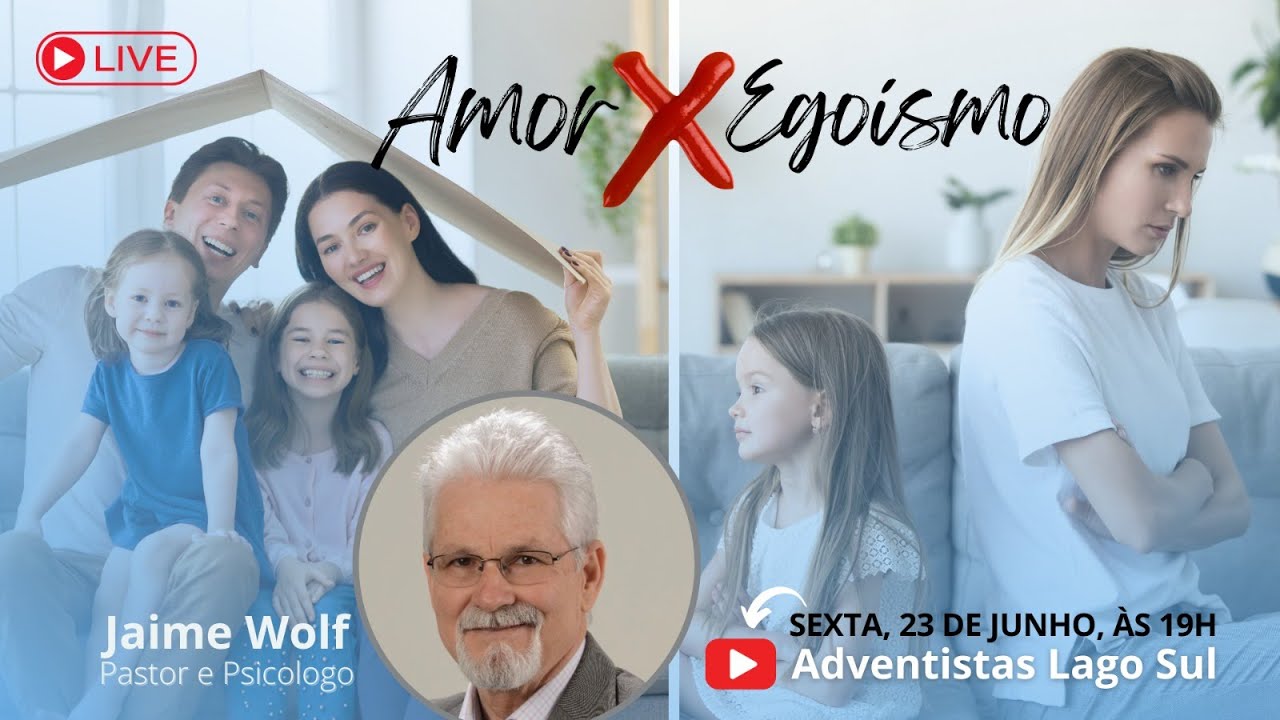 Fim de Semana da Família | Amor x Egoísmo - Pr. Jaime Wolf (23/06/2023 ...